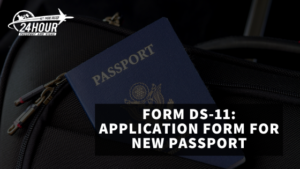 Form DS-11: Application Form for New Passport - 24 Hour Passport & Visas